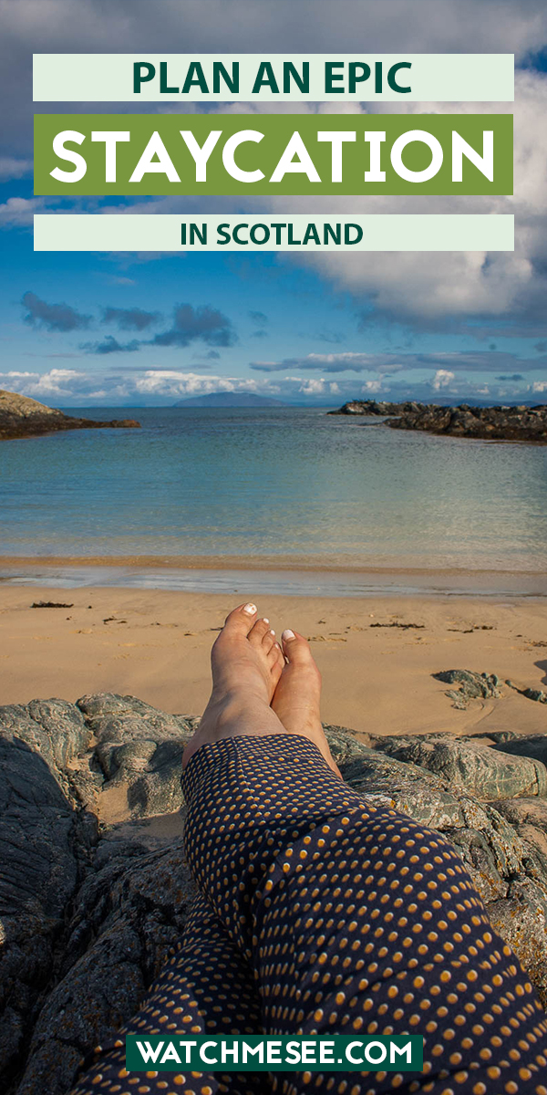 How to Plan an EPIC Staycation in Scotland - Watch Me See